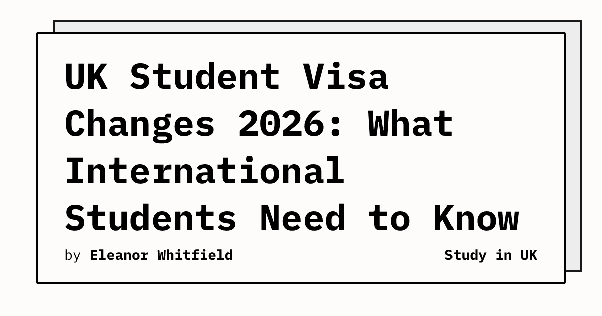 UK Student Visa Changes 2026: What International Students Need to Know ...
