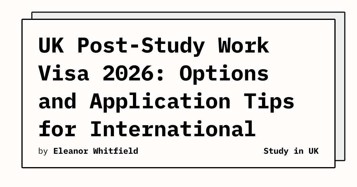 UK Post-Study Work Visa 2026: Options and Application Tips for ...