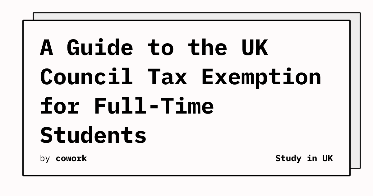 A Guide to the UK Council Tax Exemption for Full-Time Students | Study ...