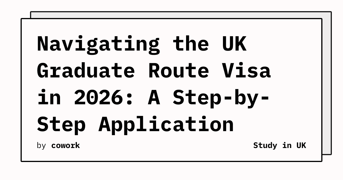 Navigating the UK Graduate Route Visa in 2026: A Step-by-Step ...