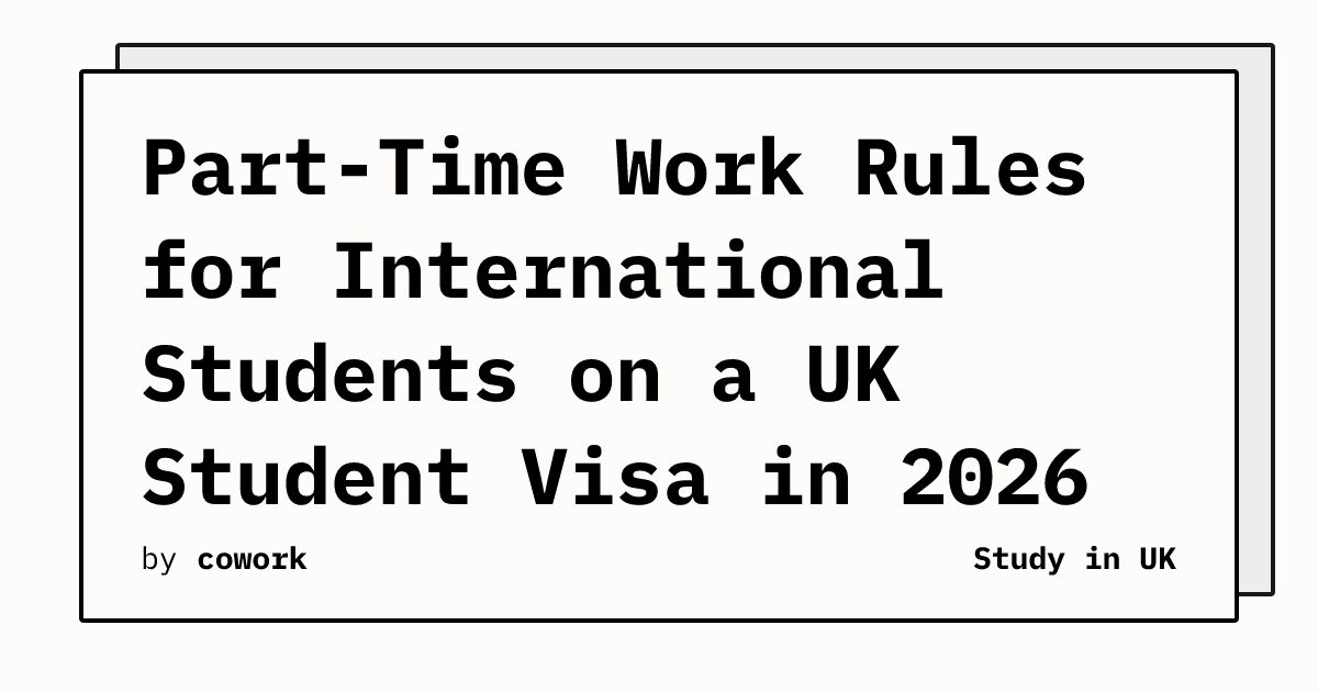 Part-Time Work Rules for International Students on a UK Student Visa in ...