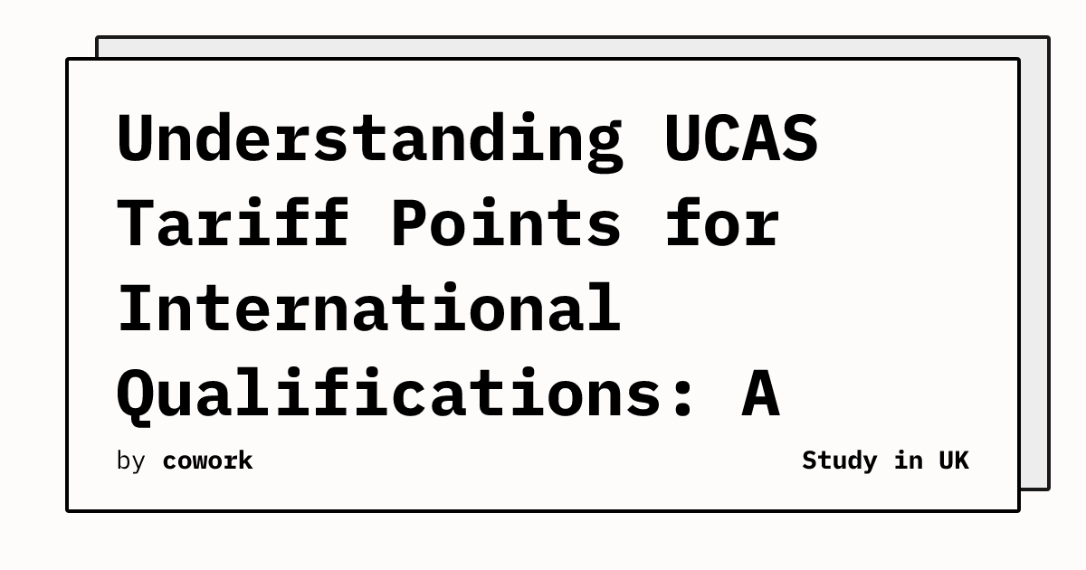 Understanding UCAS Tariff Points for International Qualifications: A ...